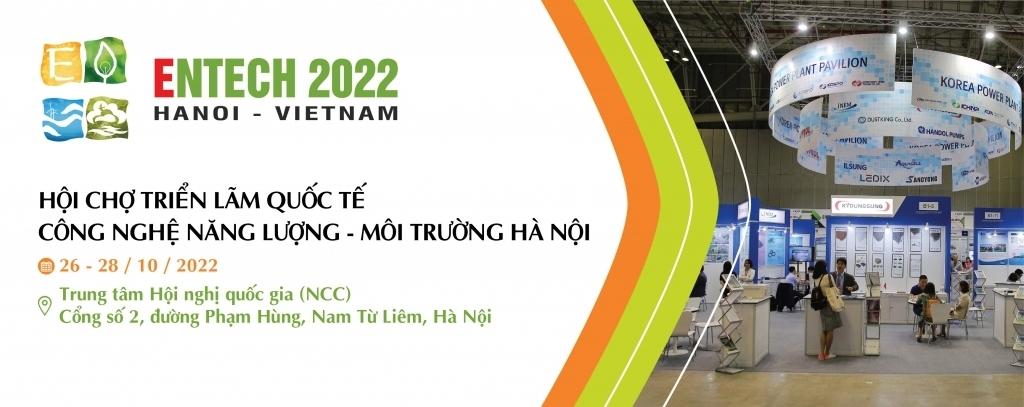 ENTECH HANOI 2022: Chuyển dịch năng lượng - Môi trường bền vững
